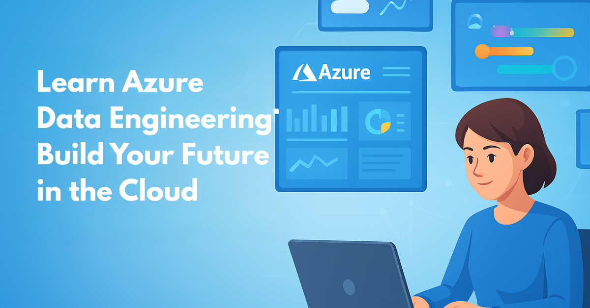 Azure Data Engineering Course – Start Your Cloud Career Today