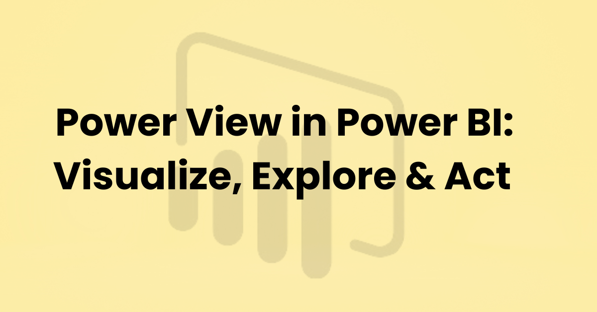 Power View in Power BI | Transform Data into Interactive Reports