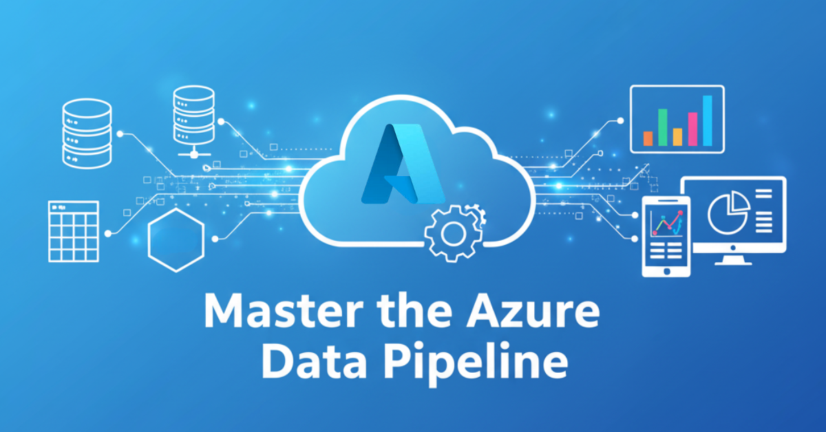 Master Azure Data Pipeline – From Data Flow to Cloud Integration